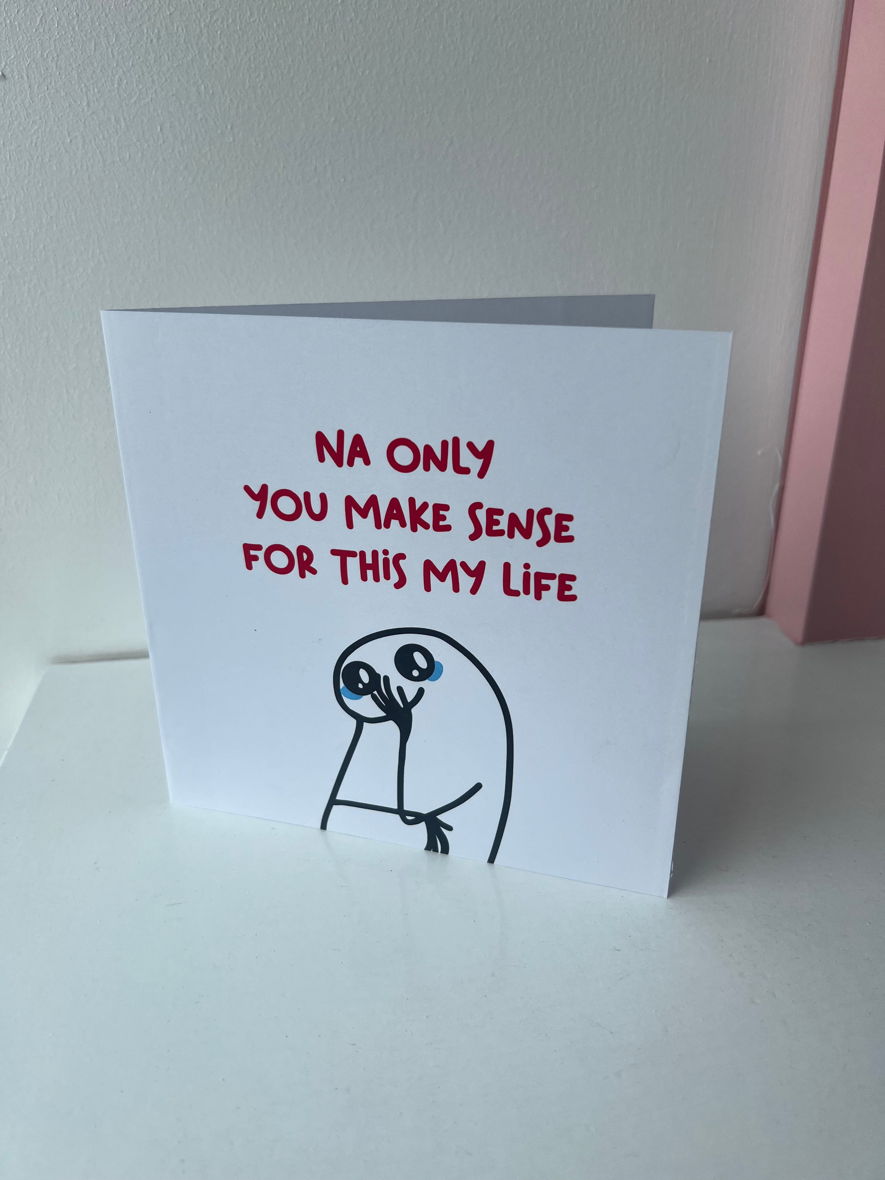 Na Only You Make Sense For This Life Greeting Card – Studio Concierge